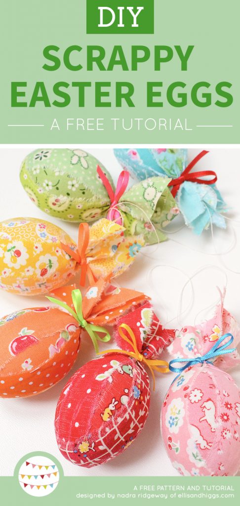 Tutorial: Happy Scrappy Fabric Easter Eggs - ellis & higgs