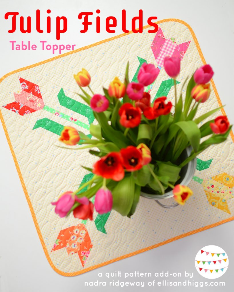 Tulip Table Topper - Tutorial & Pattern Add-on - ellis & higgs